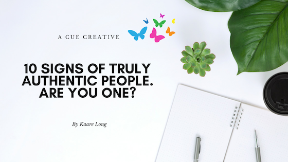 10 Signs of Truly Authentic People | Are you one? - a Cue Creative ...